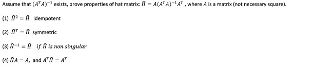 Solved Assume that (ATA)−1 exists, prove properties of hat | Chegg.com