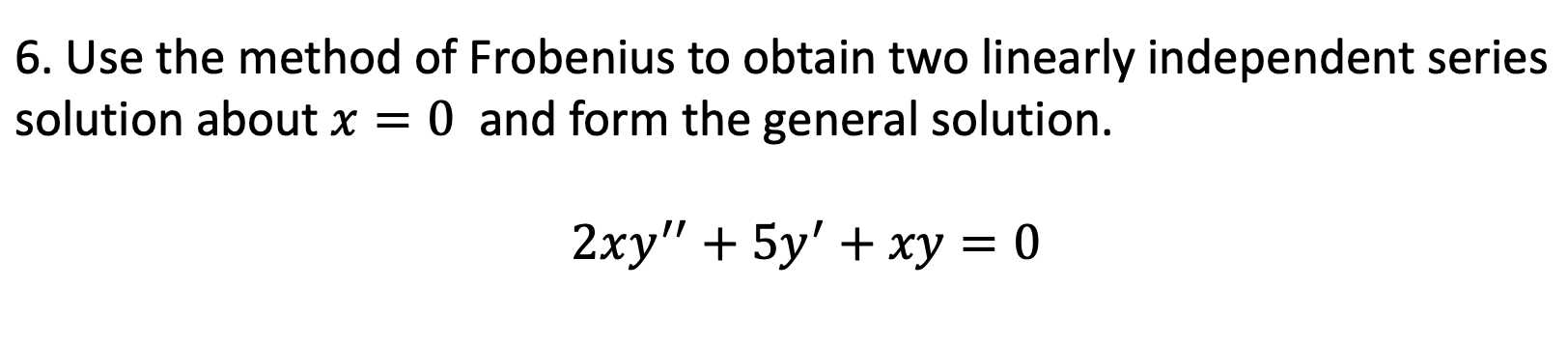 Solved Use the method of Frobenius to obtain two linearly | Chegg.com
