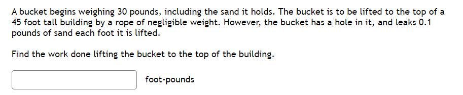 Solved A bucket begins weighing 30 pounds, including the | Chegg.com