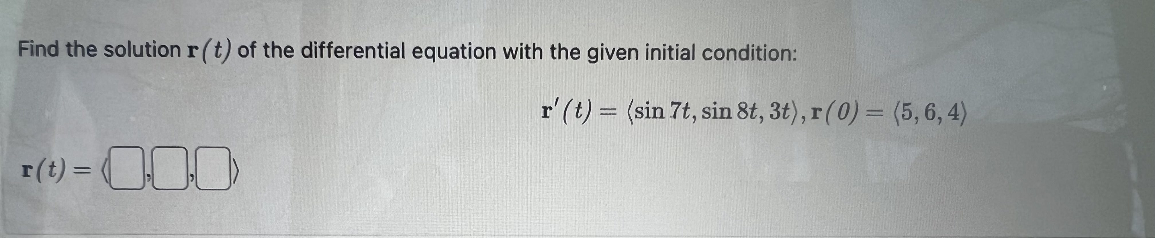 Solved Find the solution r(t) of the differential equation | Chegg.com