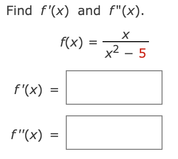 Solved Find f′(x) and f′′(x). f(x)=x2−5xf′(x)= f′′(x)= | Chegg.com
