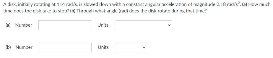 Solved A disk, initially rotating at 114rad/s, is slowed | Chegg.com