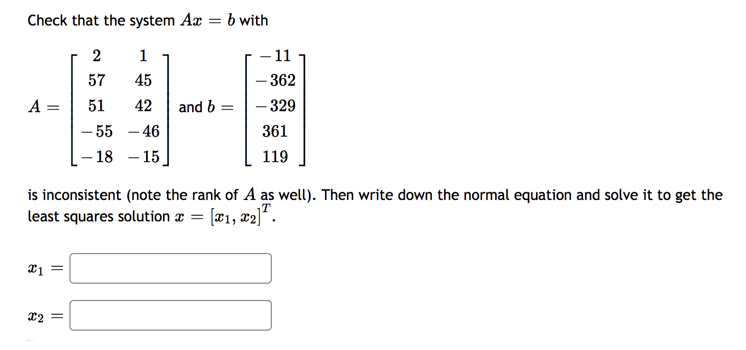 Solved Check that the system Ax = b with 2 -11 1 45 57 - 362 | Chegg.com