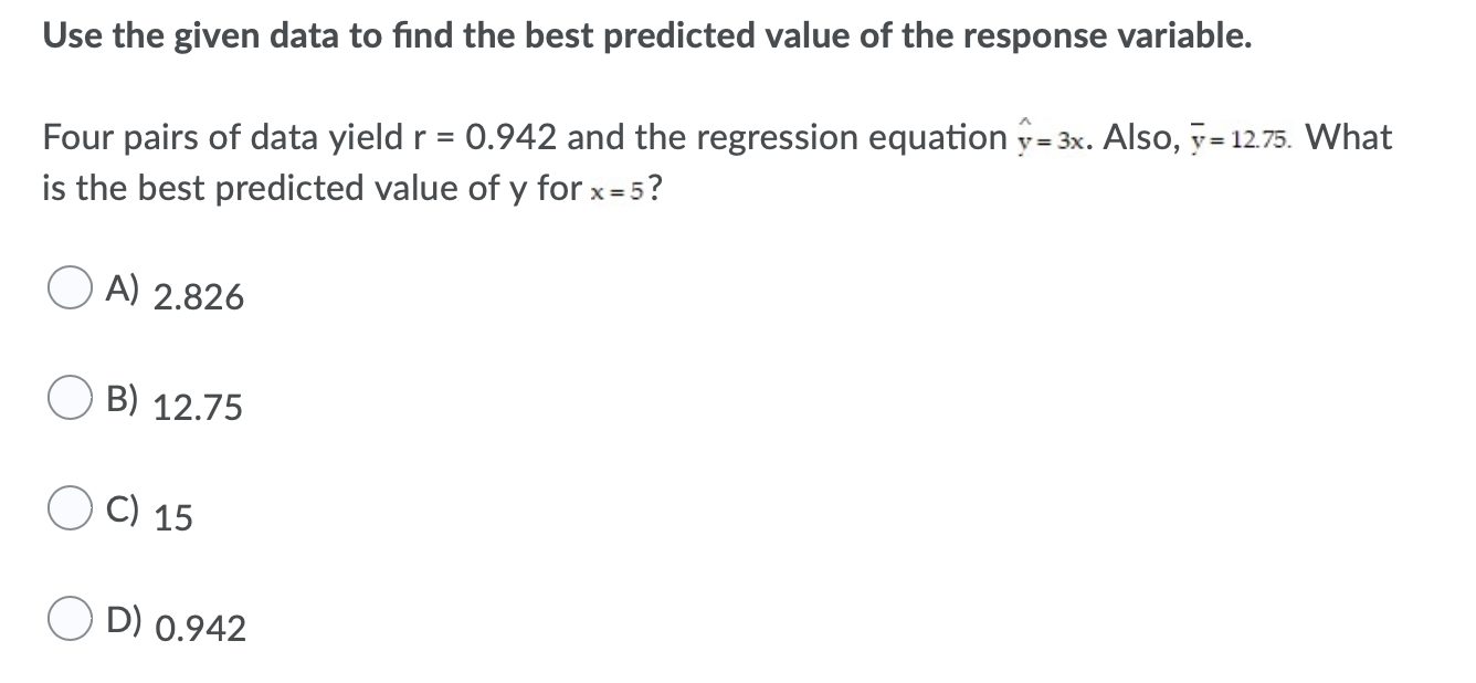 Solved Use the given data to find the best predicted value | Chegg.com