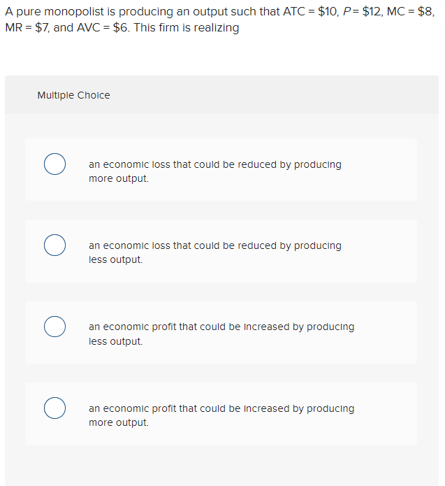 Solved = A pure monopolist is producing an output such that | Chegg.com