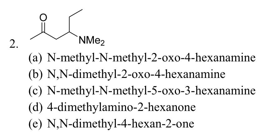Solved 2. (a) N-methyl-N-methyl-2-oxo-4-hexanamine (b) | Chegg.com