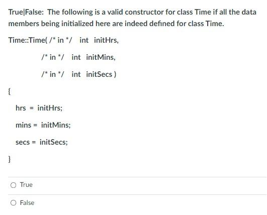 Solved True False: The following is a valid constructor for | Chegg.com