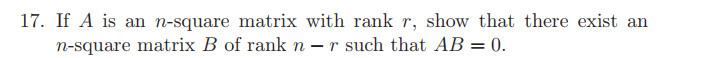Solved 17. If A is an n-square matrix with rank r, show that | Chegg.com