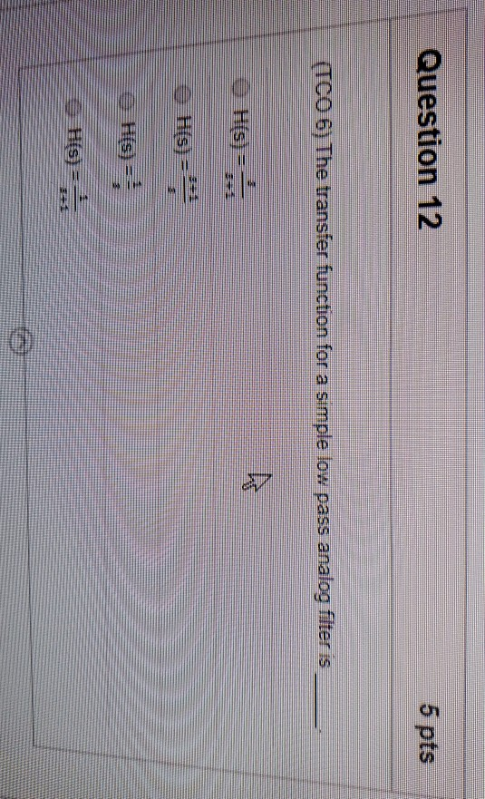Solved Question 12 5 pts (TCO 6) The transfer function for a | Chegg.com