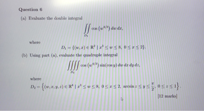 Solved Question 6 (a) Evaluate the double integral cos (w/h) | Chegg.com