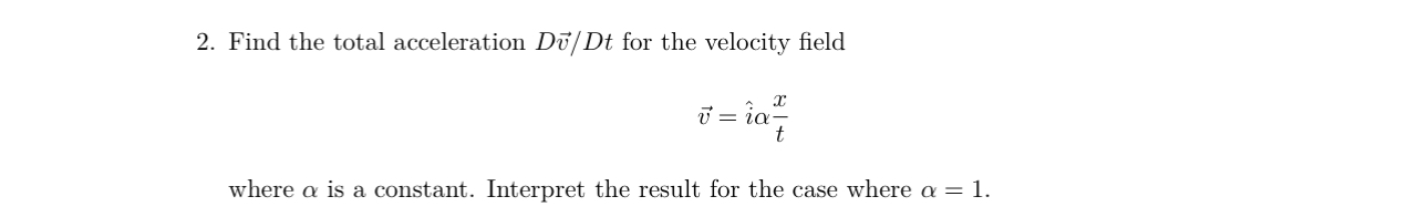 Solved 2. Find the total acceleration Dv/Dt for the velocity | Chegg.com