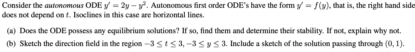 Solved Consider the autonomous ODE Y' = 2y – y2. Autonomous | Chegg.com