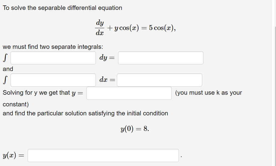 Solved To solve the separable differential equation | Chegg.com