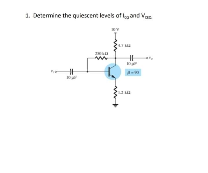 Solved 1. Determine the quiescent levels of Ice and VcQ. 10 | Chegg.com