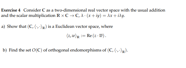 Solved Exercise 4 Consider C as a two-dimensional real | Chegg.com