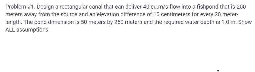 Solved Problem \#1. ﻿Design a rectangular canal that can | Chegg.com