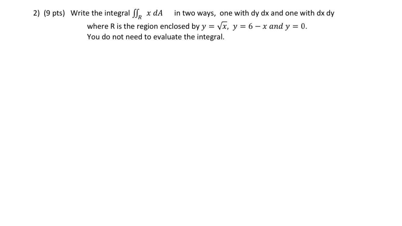 Solved 2) (9 pts) Write the integral SSR x dA in two ways, | Chegg.com