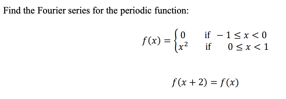 Solved Find the Fourier series for the periodic function: | Chegg.com
