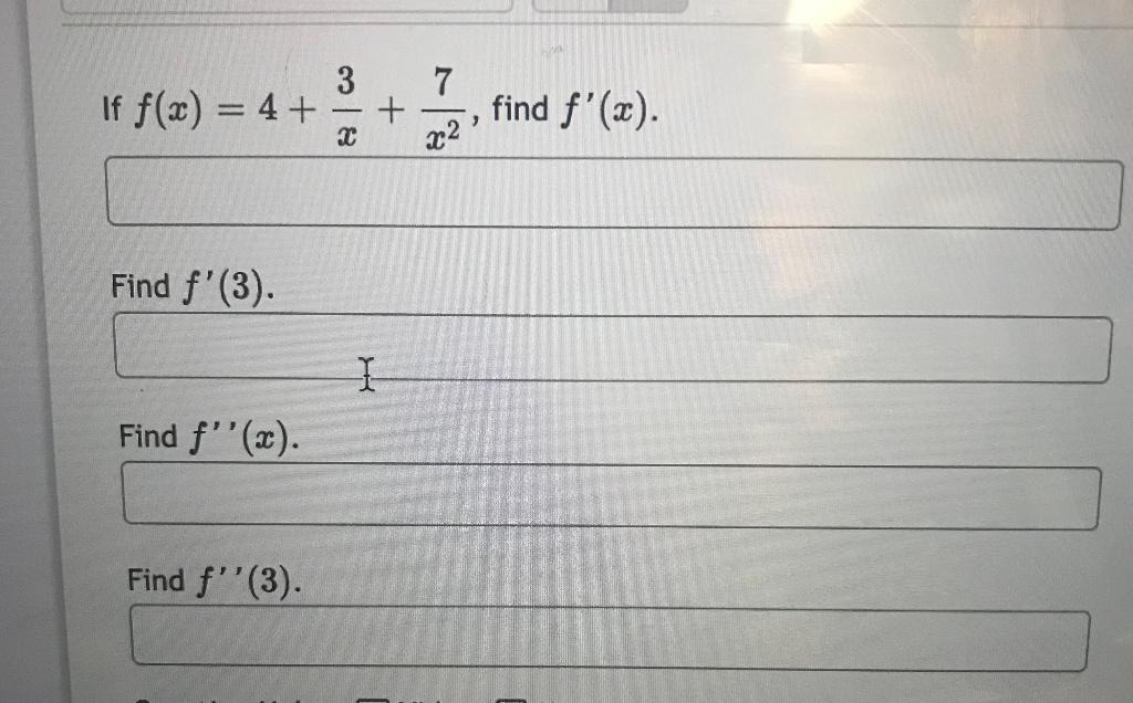 Solved If f(x)=4+x3+x27 Find f′(3) Find f′′(x). Find f′′(3) | Chegg.com