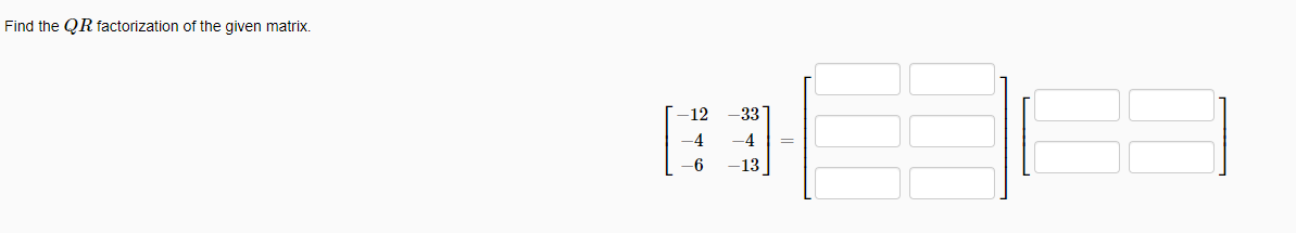 Solved Find the QR factorization of the given matrix. | Chegg.com