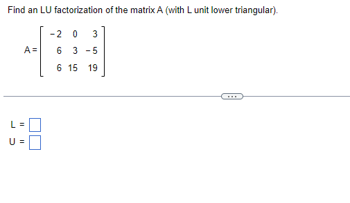 Solved Find an LU factorization of the matrix A (with L unit | Chegg.com