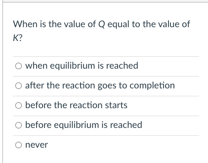 When is the value of Q equal to the value of K? when | Chegg.com