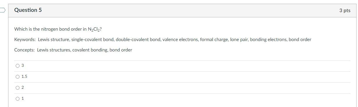 Solved Which is the nitrogen bond order in N2Cl2 ? Keywords: | Chegg.com