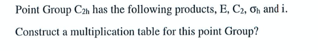 Solved Point Group C2h has the following products, E, C2, Oh | Chegg.com