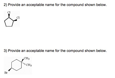 Solved 2) Provide an acceptable name for the compound shown | Chegg.com