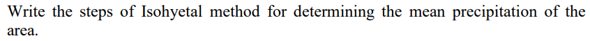 Solved Write the steps of Isohyetal method for determining | Chegg.com