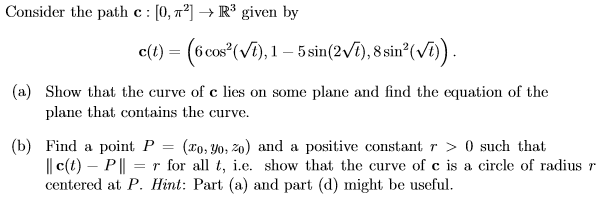 Solved Consider the path c: [0,7] → R3 given by (6 cos” | Chegg.com