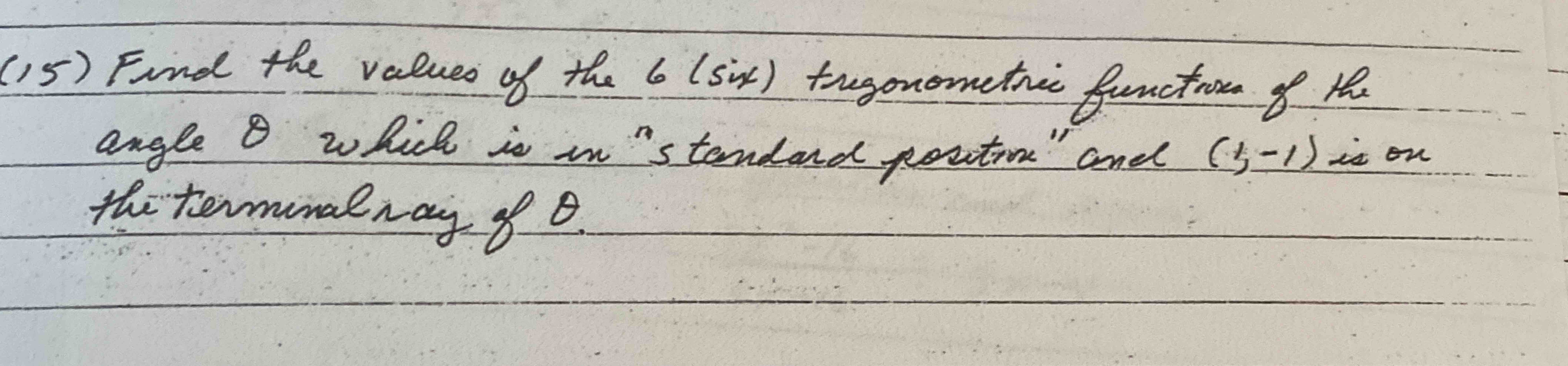 Solved (15) ﻿Find the values of the 6 (six)trigonometric | Chegg.com