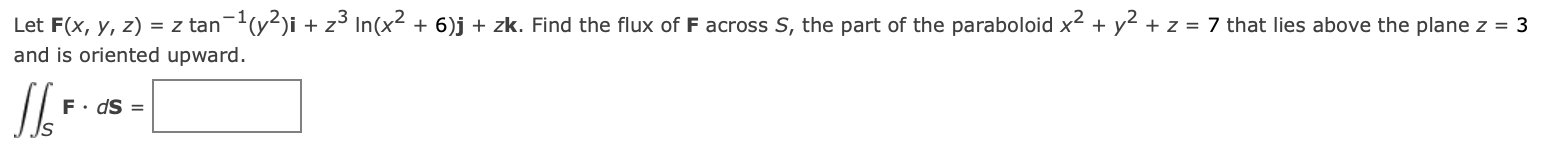 Solved Let F(x,y,z)=ztan−1(y2)i+z3ln(x2+6)j+zk. Find the | Chegg.com