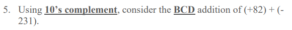 Solved 5. Using 10 's complement, consider the BCD addition | Chegg.com