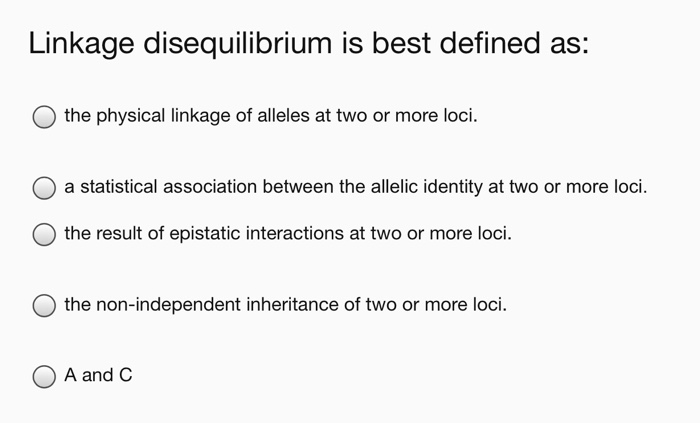 Solved Linkage disequilibrium is best defined as: the | Chegg.com