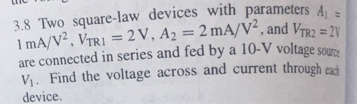 Solved IIc 3.8 Two square-law devices with param 1 mA/V2, | Chegg.com
