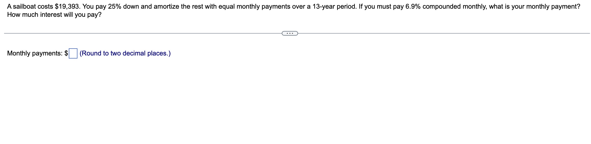 Solved HW 3.4 ﻿A sailboat costs $19,393. ﻿You pay 25% ﻿down | Chegg.com