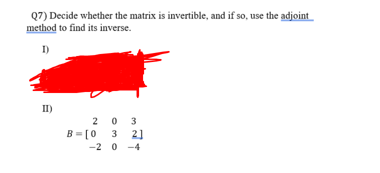 Solved Q7) Decide whether the matrix is invertible, and if | Chegg.com