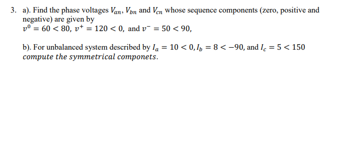 Solved 3. a). Find the phase voltages Van, Vbn and Vcn whose | Chegg.com