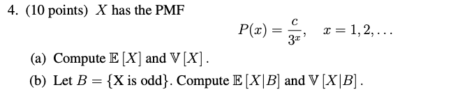 Solved 4. (10 points) X has the PMF P(x)=3xc,x=1,2,… (a) | Chegg.com