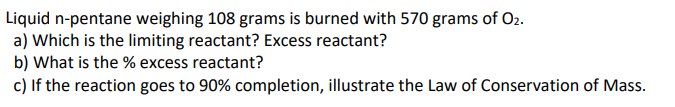 Solved Liquid n-pentane weighing 108 grams is burned with | Chegg.com
