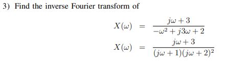 Solved 3) Find the inverse Fourier transform of | Chegg.com
