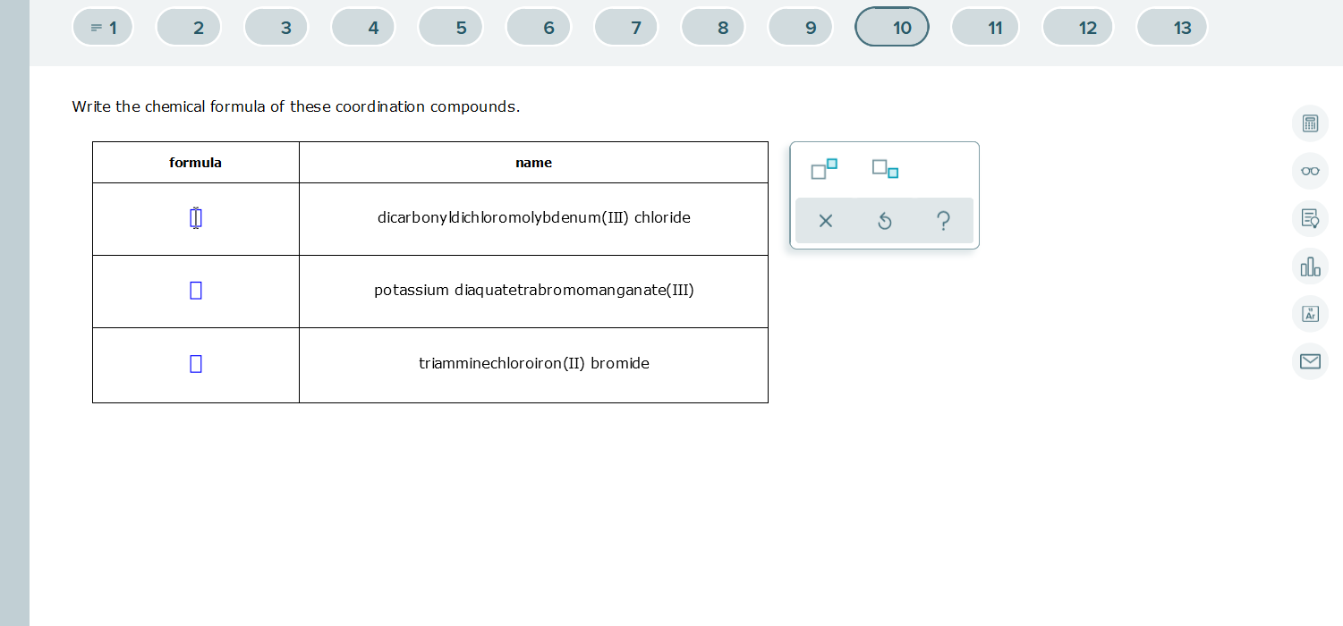 Solved = 1 2 3 4 5 6 7 8 9 10 11 12 13 Write the chemical | Chegg.com