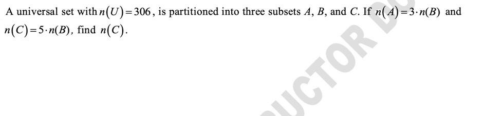 Solved A universal set with n(U)=306, is partitioned into | Chegg.com