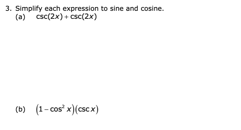 Solved 3. Simplify each expression to sine and cosine. (a) | Chegg.com