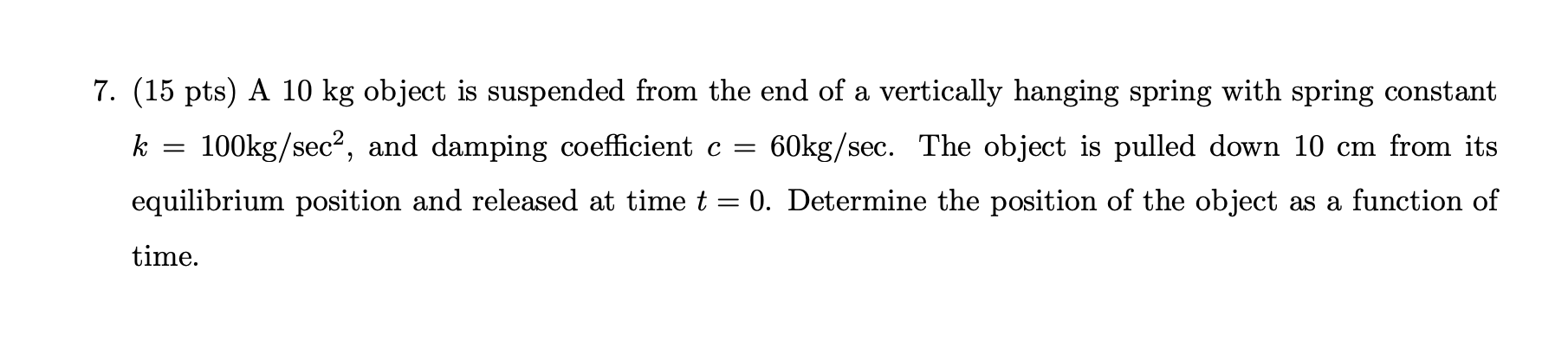Solved 7. (15 pts) A 10 kg object is suspended from the end | Chegg.com