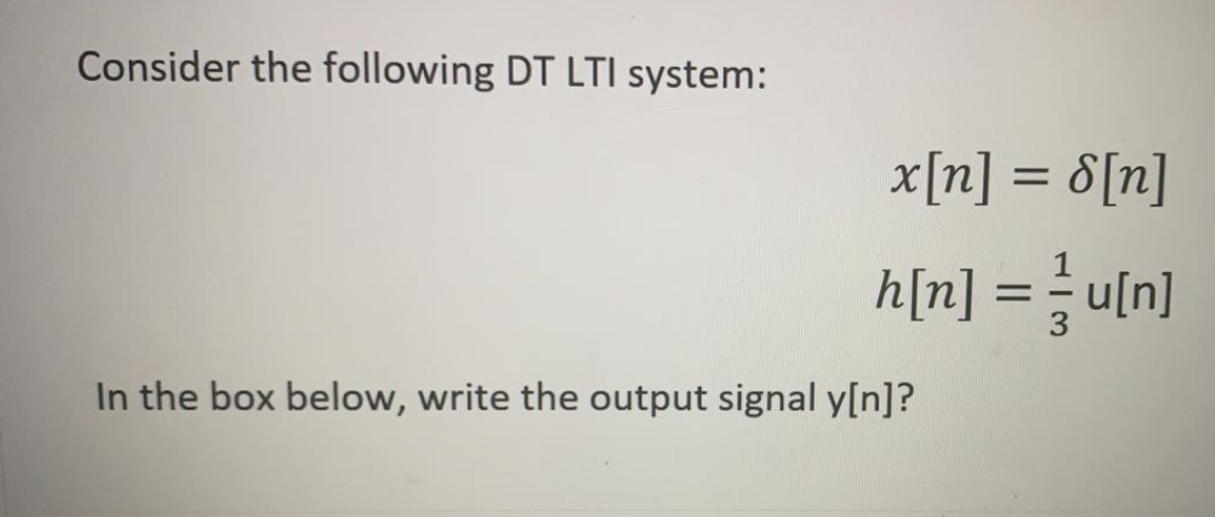 Solved Consider the following DT LTI system: x[n] = 8[n] | Chegg.com