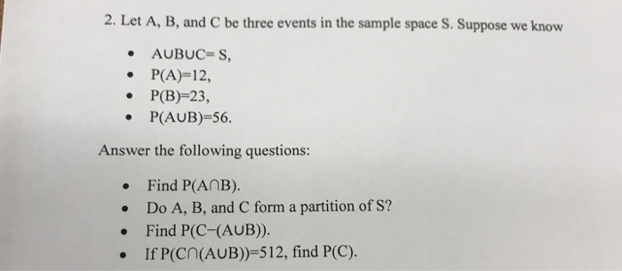 Solved 2. Let A, B, and C be three events in the sample | Chegg.com