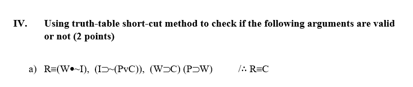 IV. Using truth-table short-cut method to check if | Chegg.com