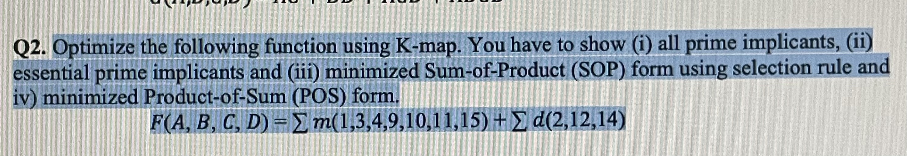 Solved Optimize the following function using K-map. You have | Chegg.com